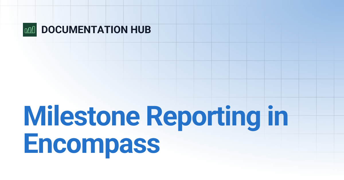 Milestone Reporting in Encompass | DOCUMENTATION HUB