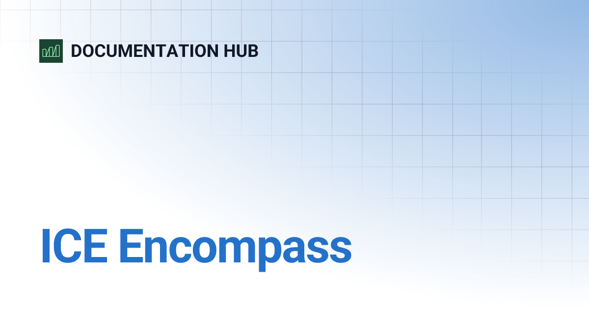 ICE Encompass | DOCUMENTATION HUB