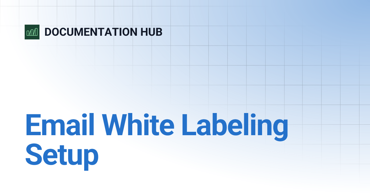 Email White Labeling Setup | DOCUMENTATION HUB