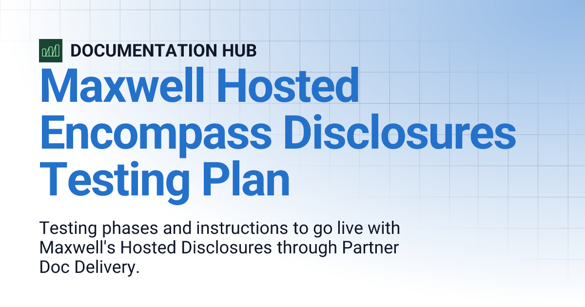 Maxwell Hosted Encompass Disclosures Testing Plan | DOCUMENTATION HUB