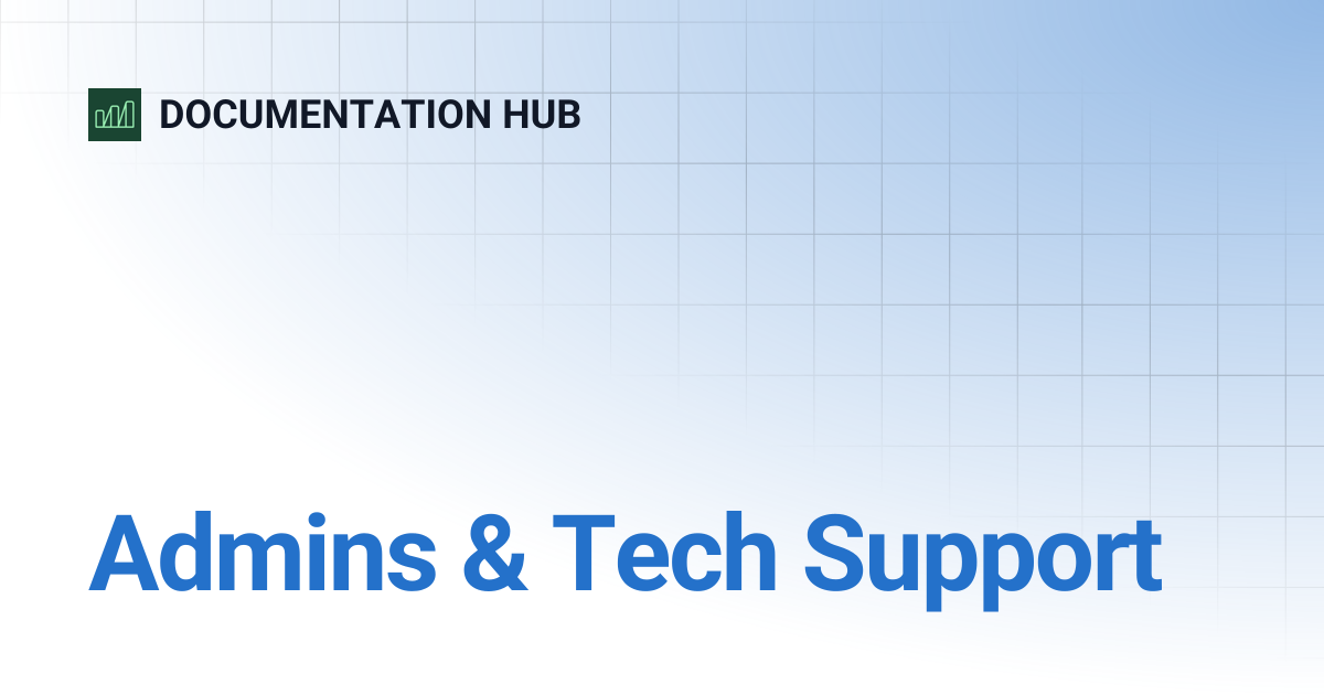 Admins & Tech Support | DOCUMENTATION HUB
