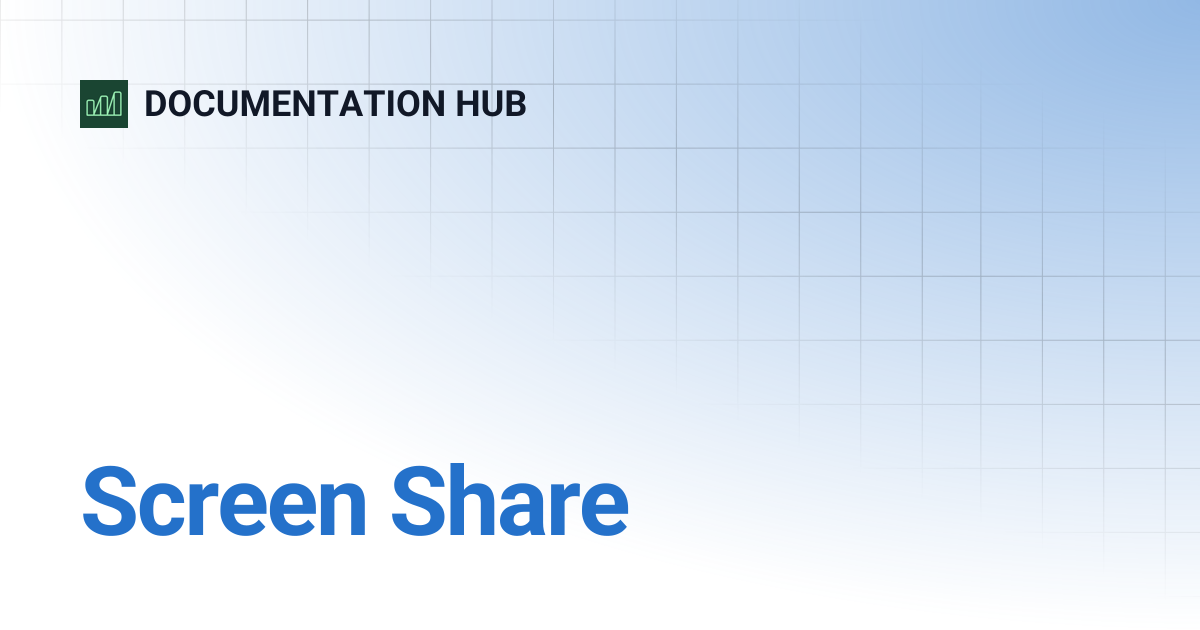 Screen Share | DOCUMENTATION HUB