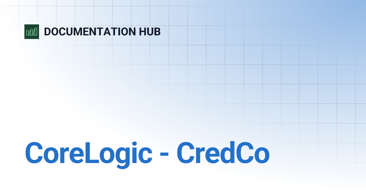 CoreLogic - CredCo | DOCUMENTATION HUB