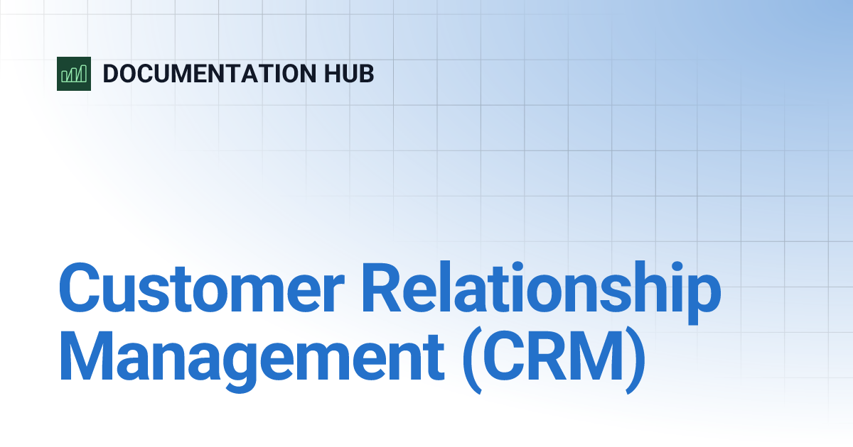 Customer Relationship Management (CRM) | DOCUMENTATION HUB