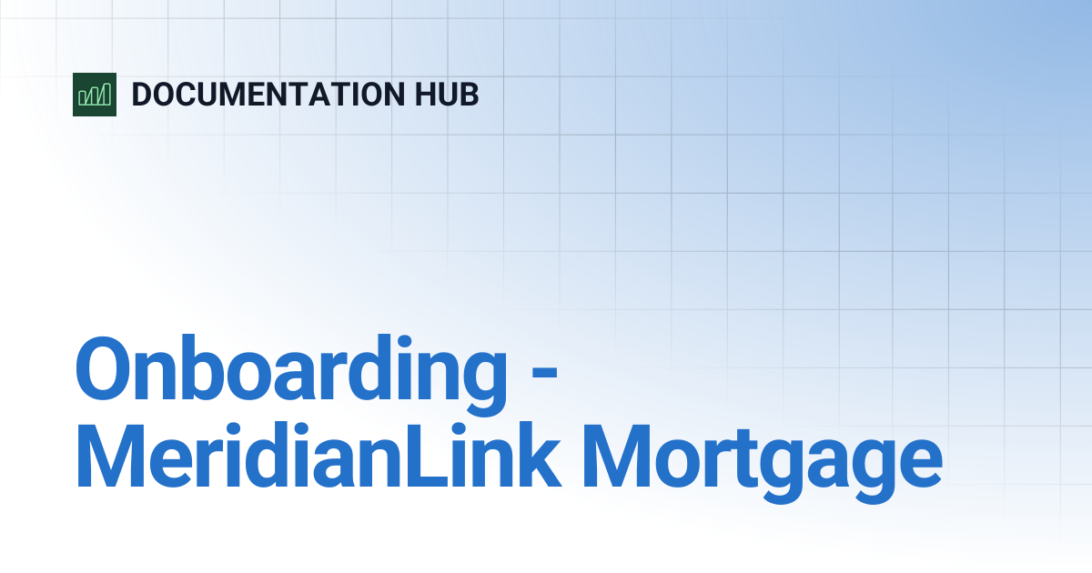 Onboarding - MeridianLink Mortgage | DOCUMENTATION HUB