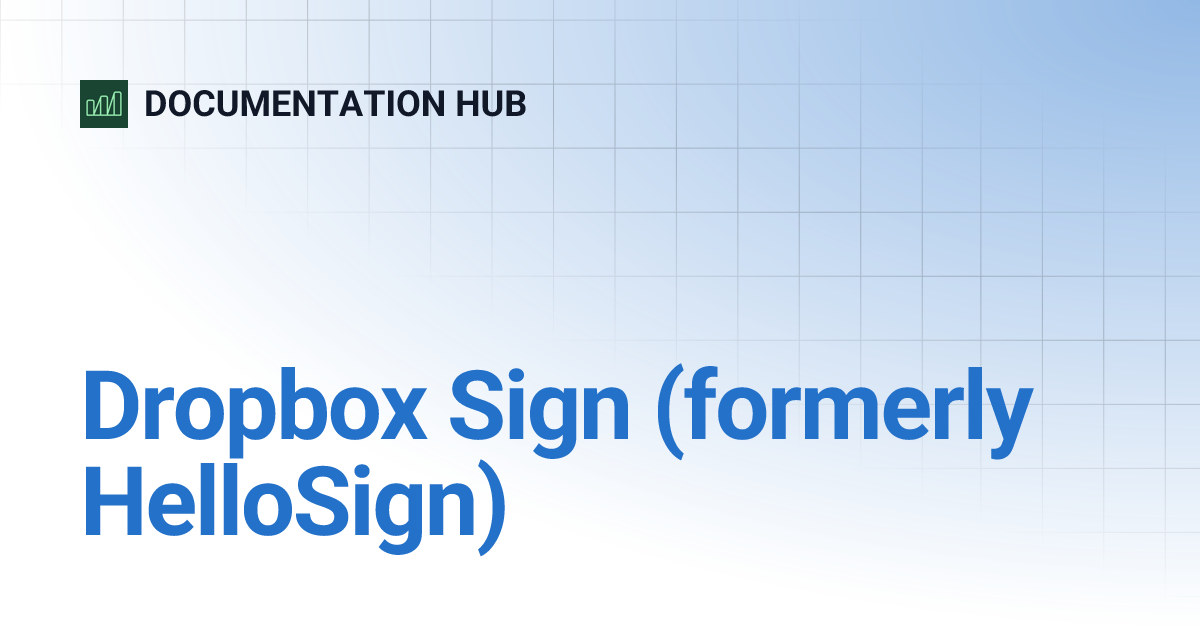 Dropbox Sign (formerly HelloSign) | DOCUMENTATION HUB