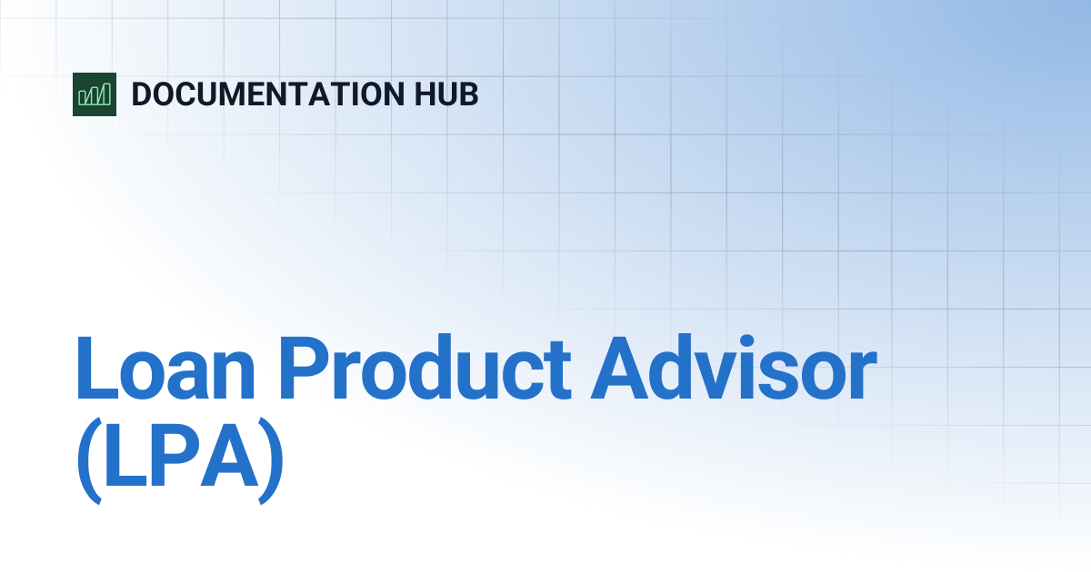 Loan Product Advisor (LPA) | DOCUMENTATION HUB